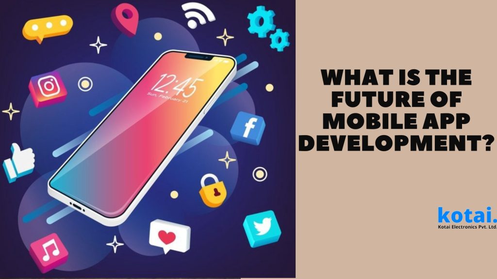 What is the future of mobile app development? New techniques and ...